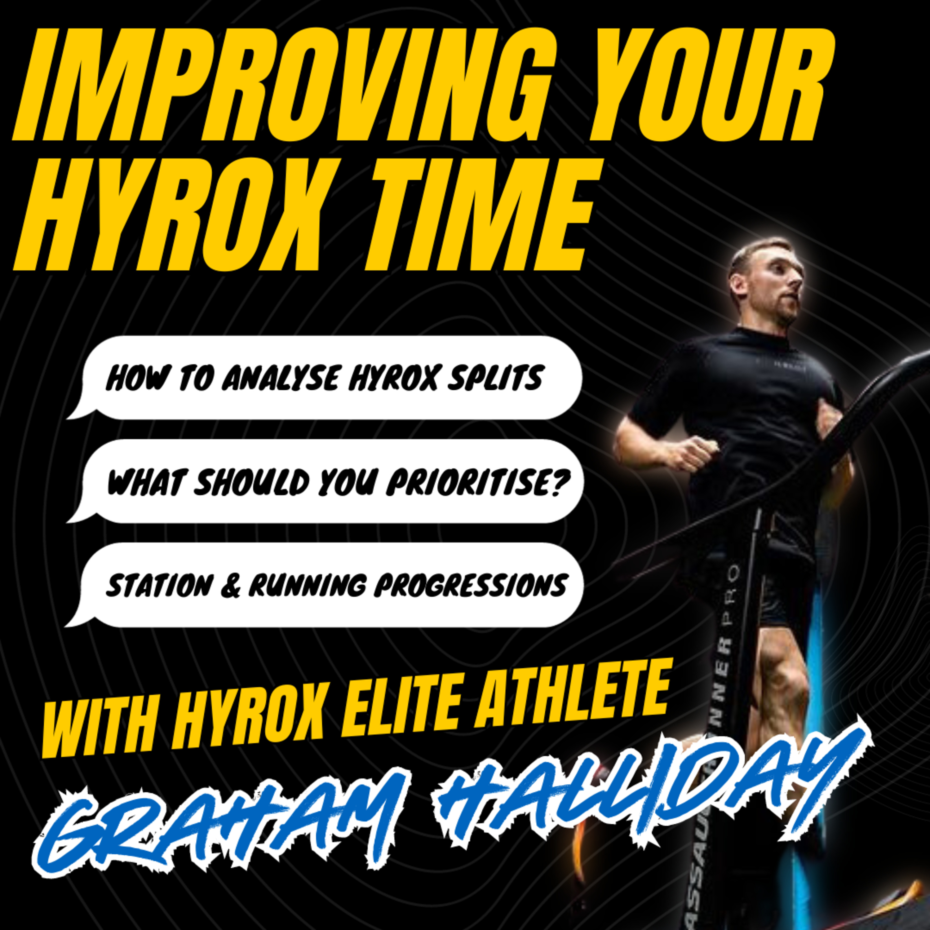 Episode 6: IMPROVING YOUR HYROX TIME with HYROX ELITE ATHLETE, GRAHAM ...