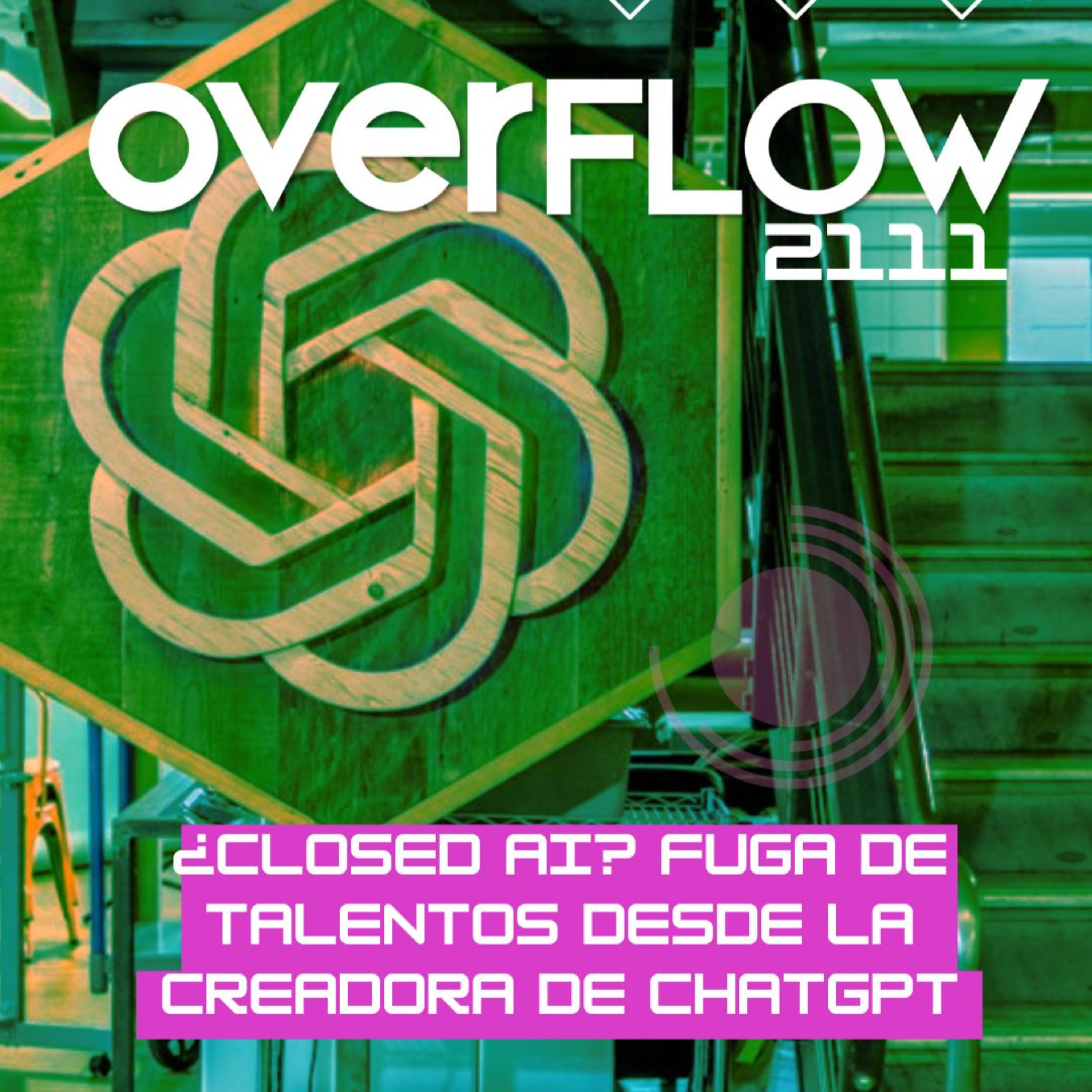 OpenAI: explicamos la novela de fin de año | OVERFLOW 211123 – overFLOW – Podcast – Podtail