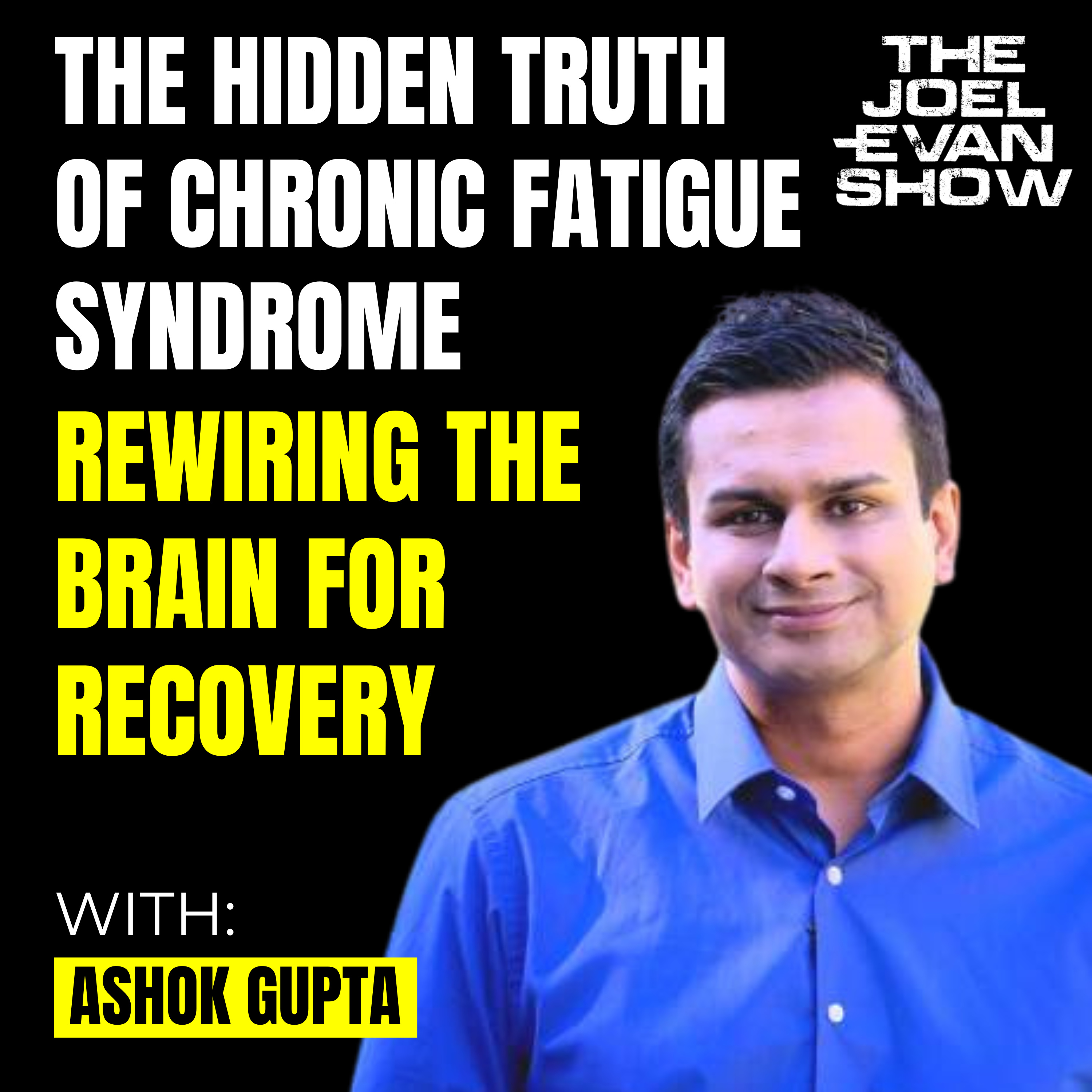 Unveiling the Hidden Truth of Chronic Fatigue Syndrome: Rewiring the Brain for Recovery- Ashok ...