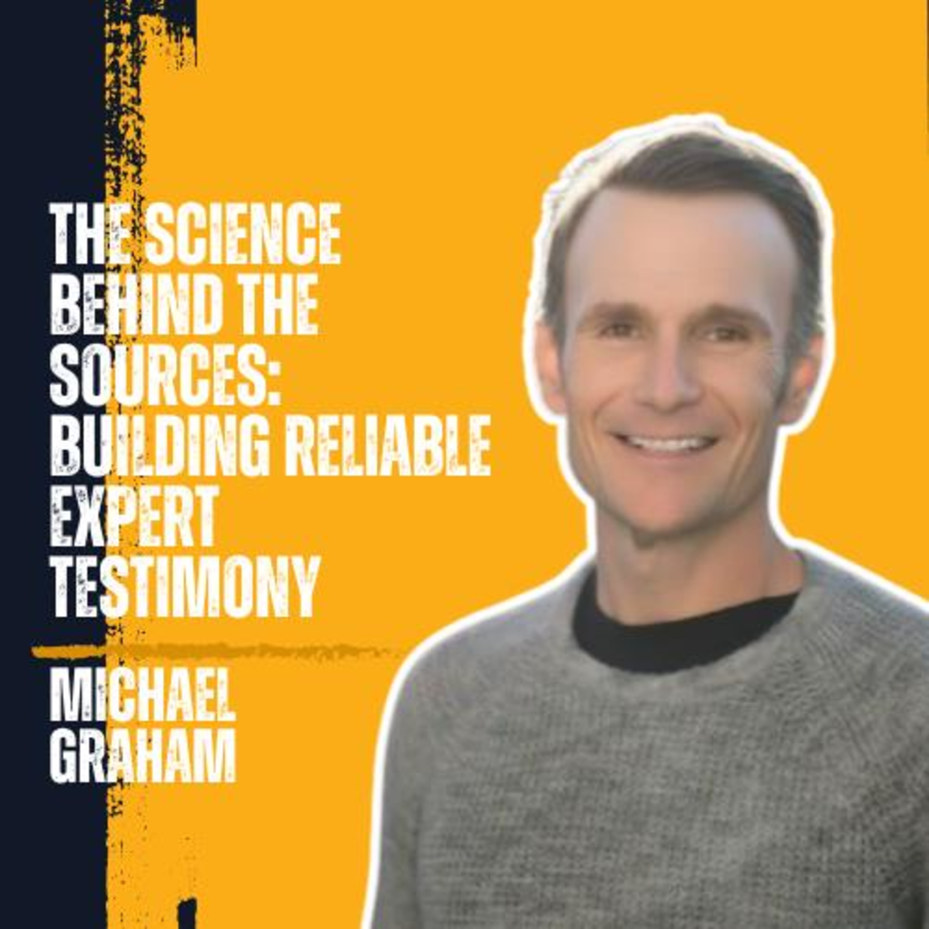 The Science Behind the Sources: Building Reliable Expert Testimony