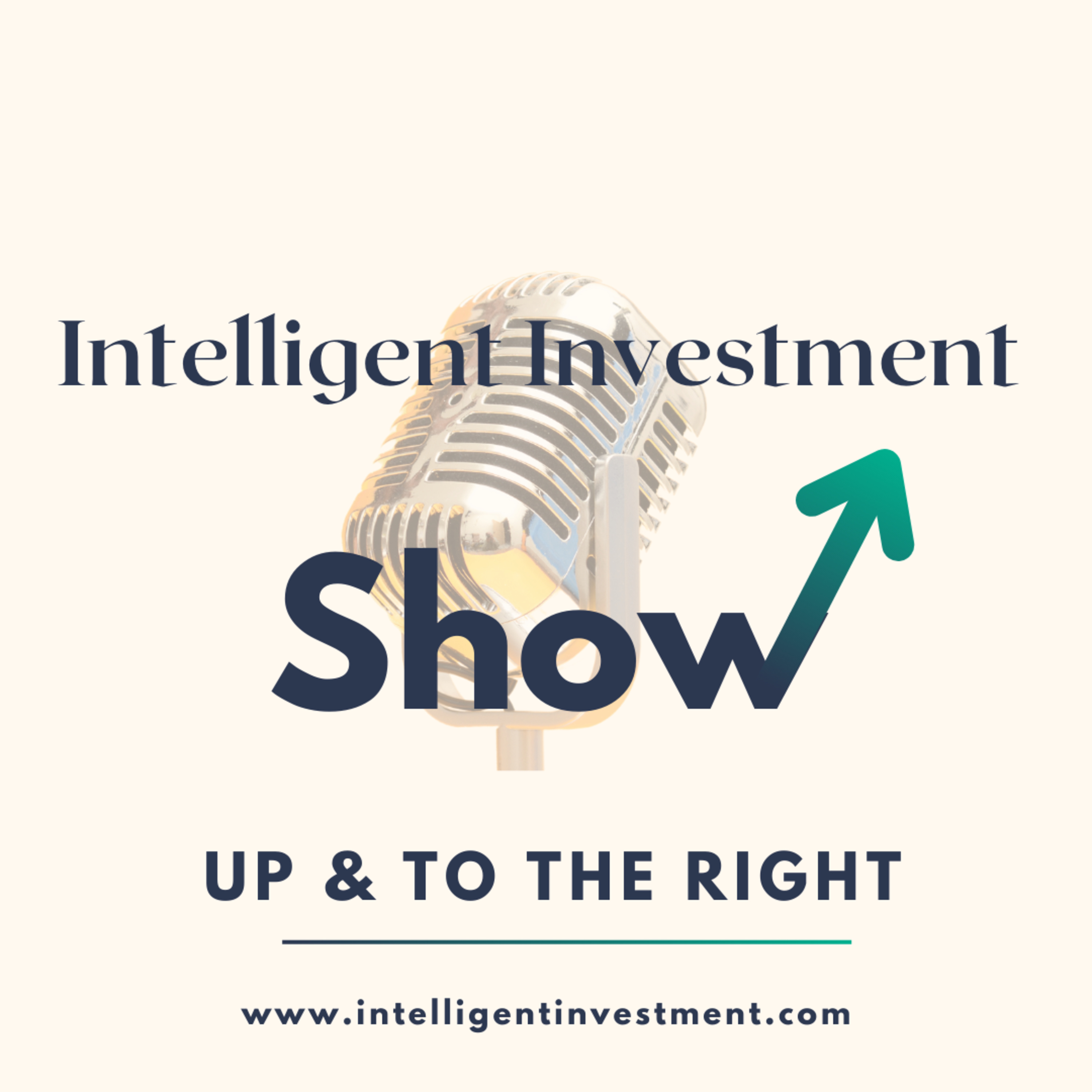 Up and to the Right – Intelligent Investment Show – Podcast – Podtail