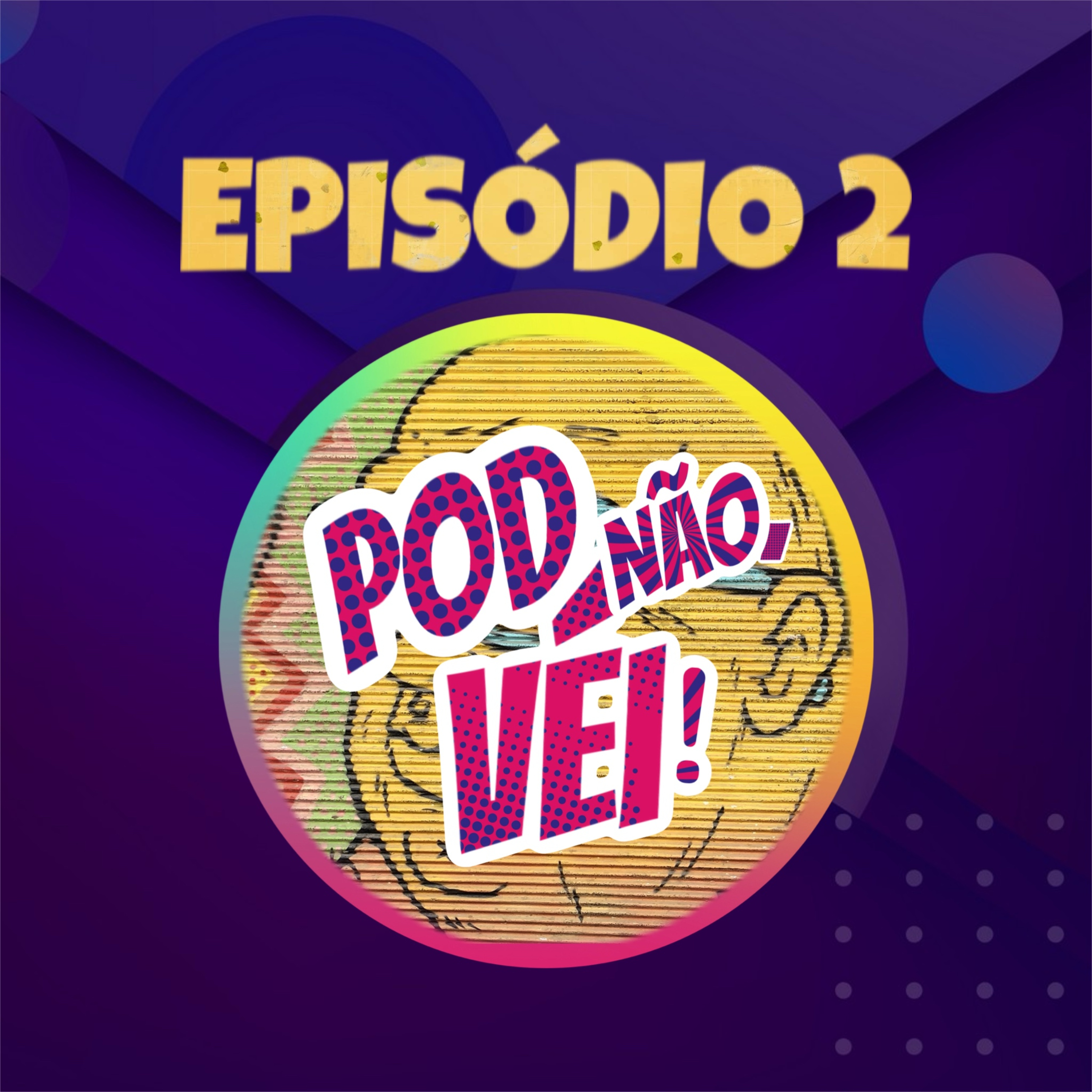 EPISÓDIO 2 – POD NÃO, VÉI! – Podcast – Podtail
