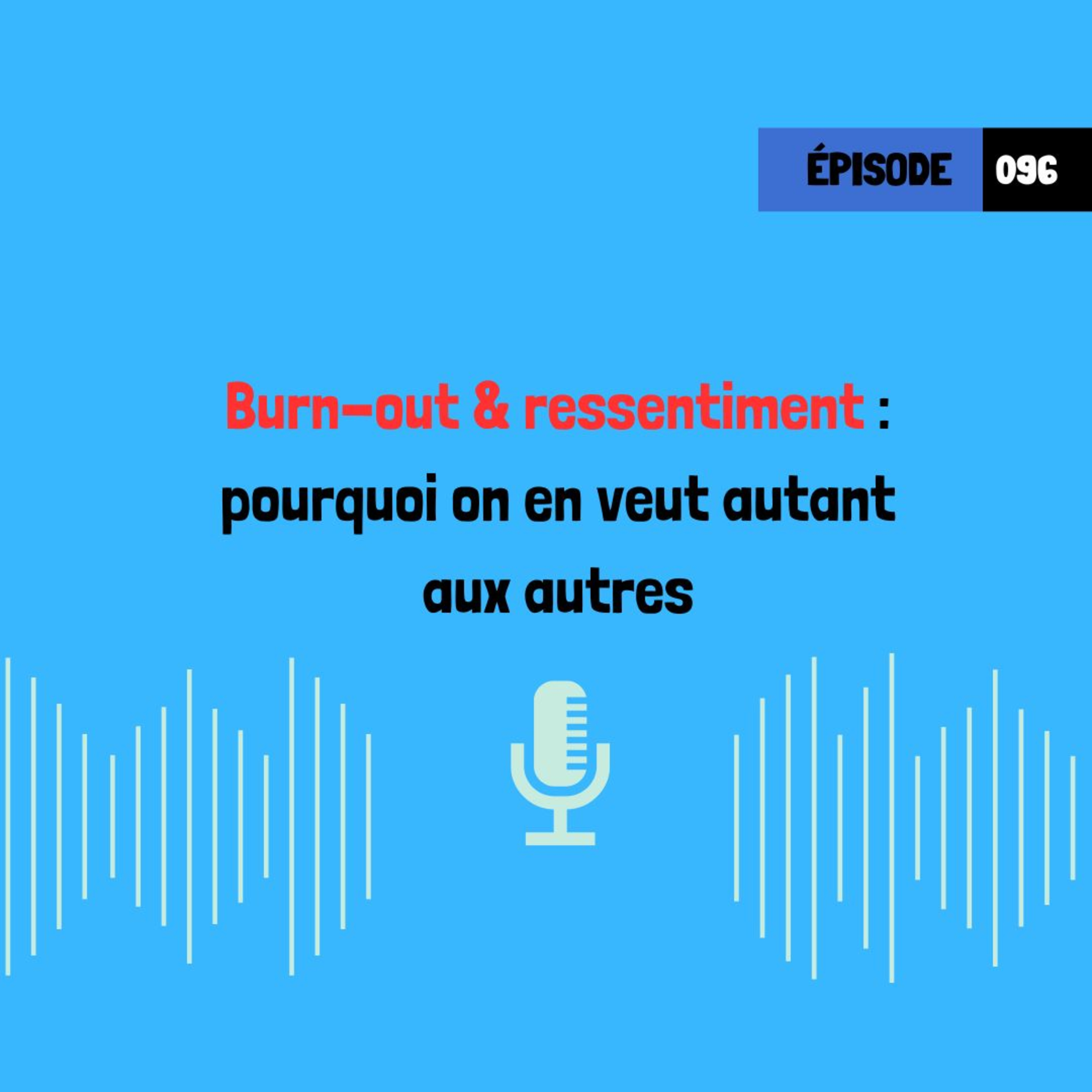 Burn-out & ressentiment : pourquoi on en veut autant aux autres – OUT ...