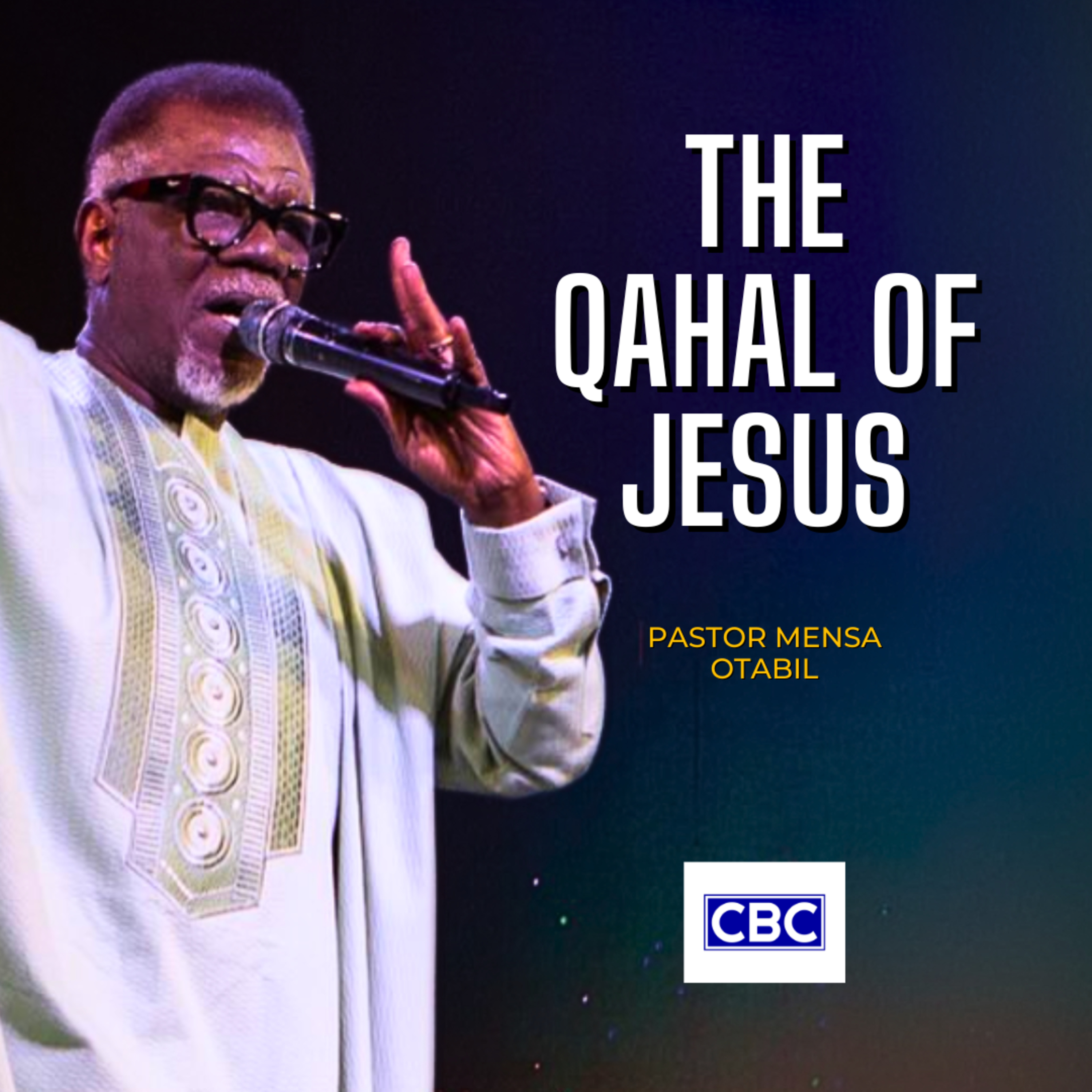 The Qahal of Jesus || Pastor Mensa Otabil – CBC Podcast – Podcast – Podtail
