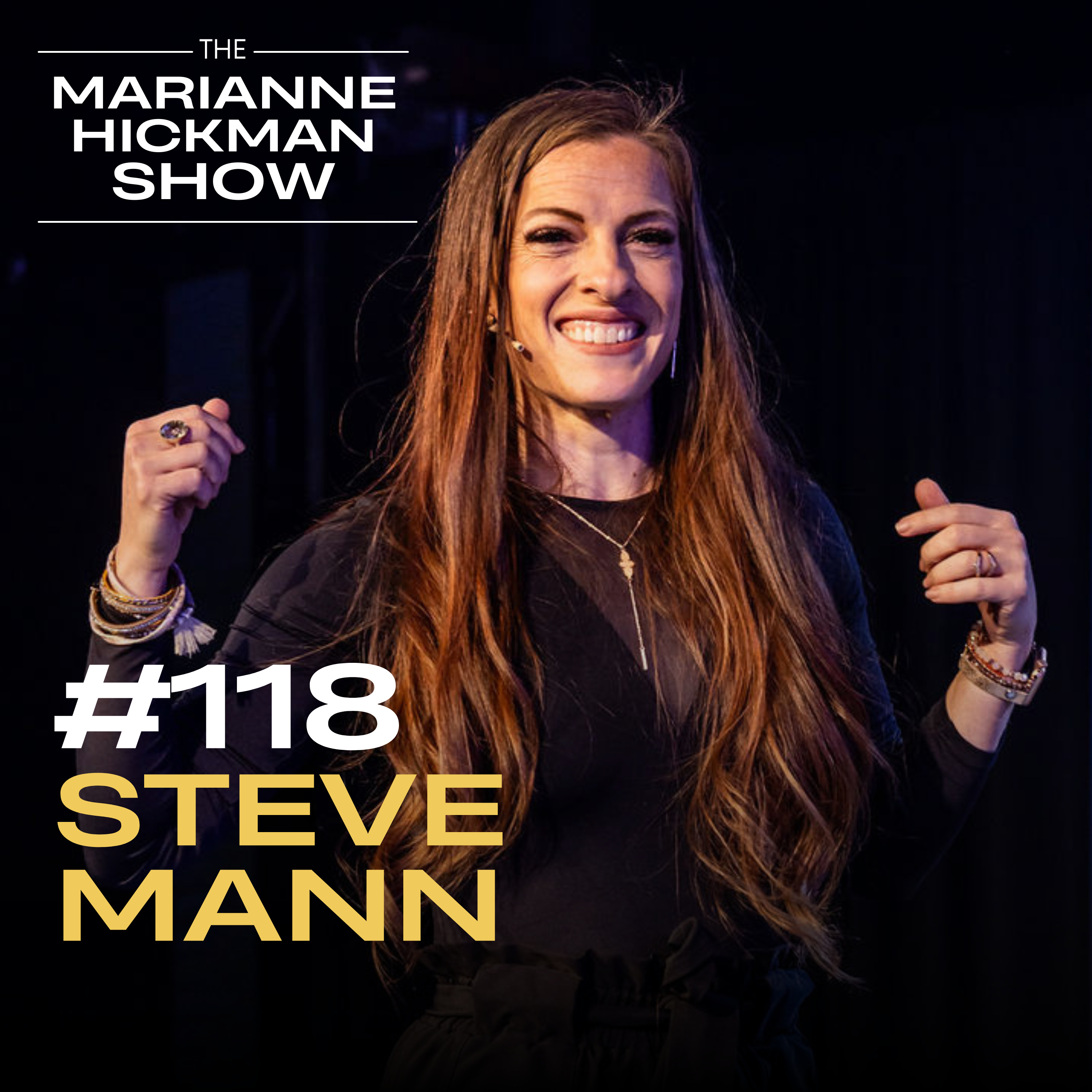 #118 - How to Unlock the Power of Communication with Steve Mann - The Marianne Hickman Show ...