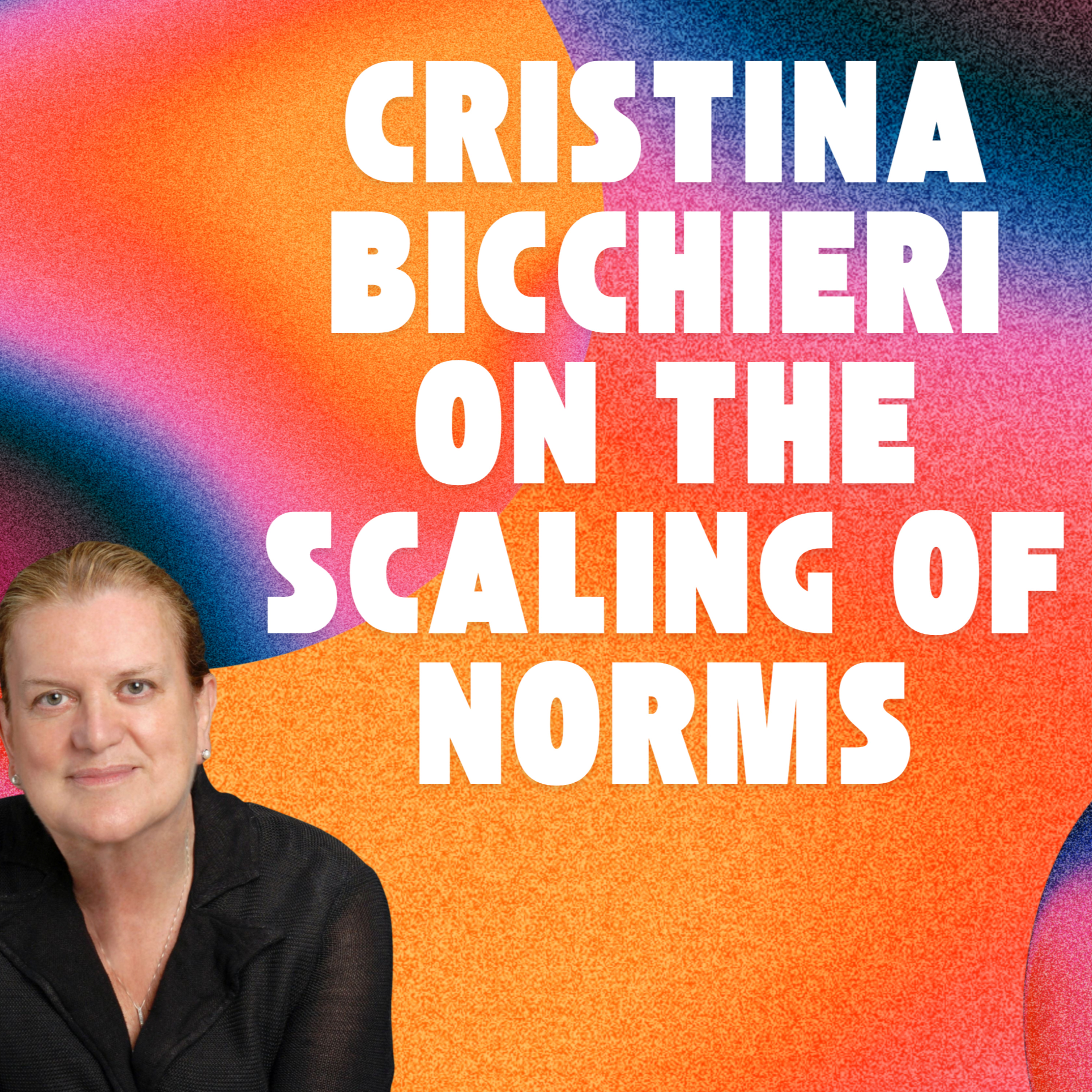 #25 – Cristina Bicchieri: The Scaling of Norms - Scaling Theory ...