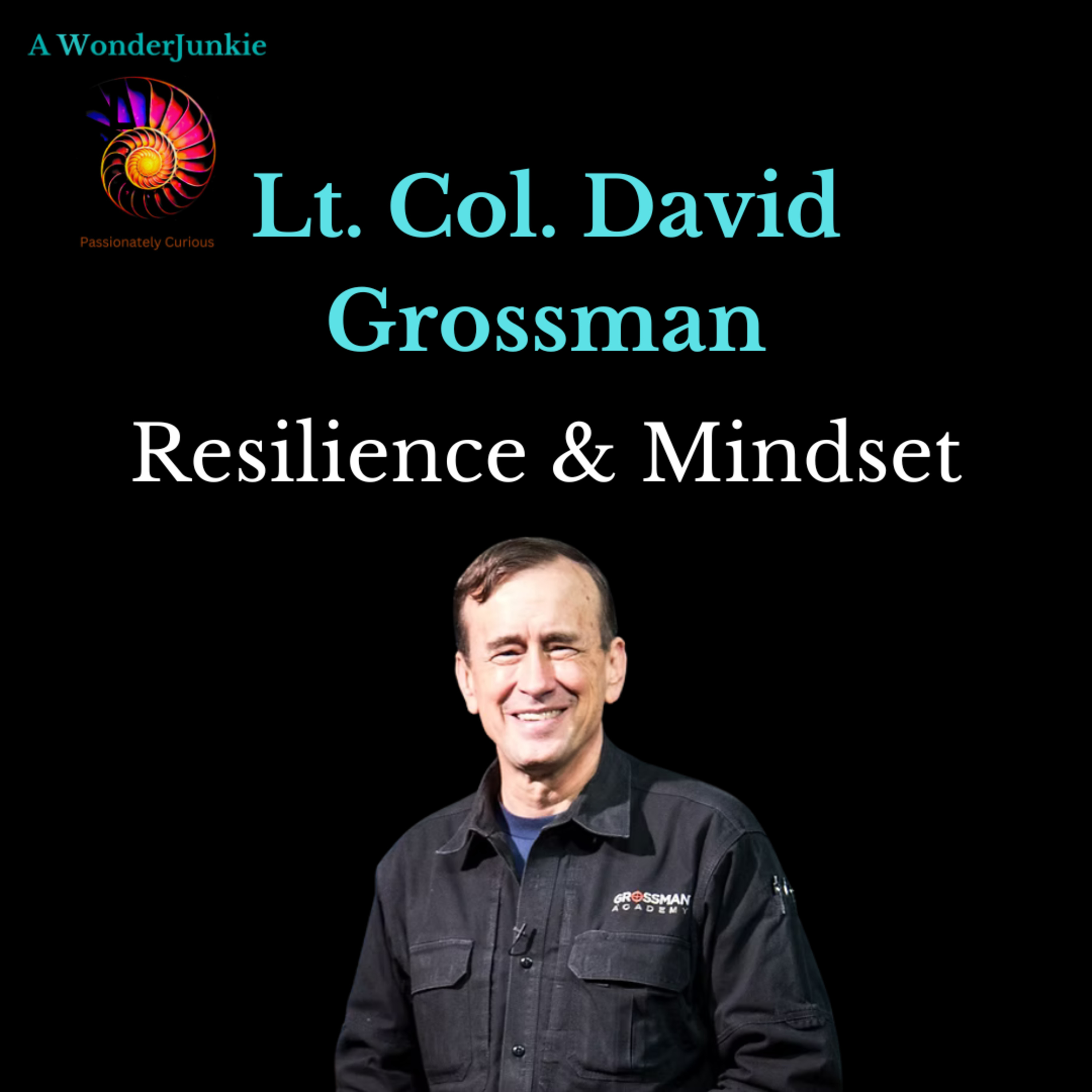 #68 - Lt. Col. Dave Grossman - Resilience & Mindset