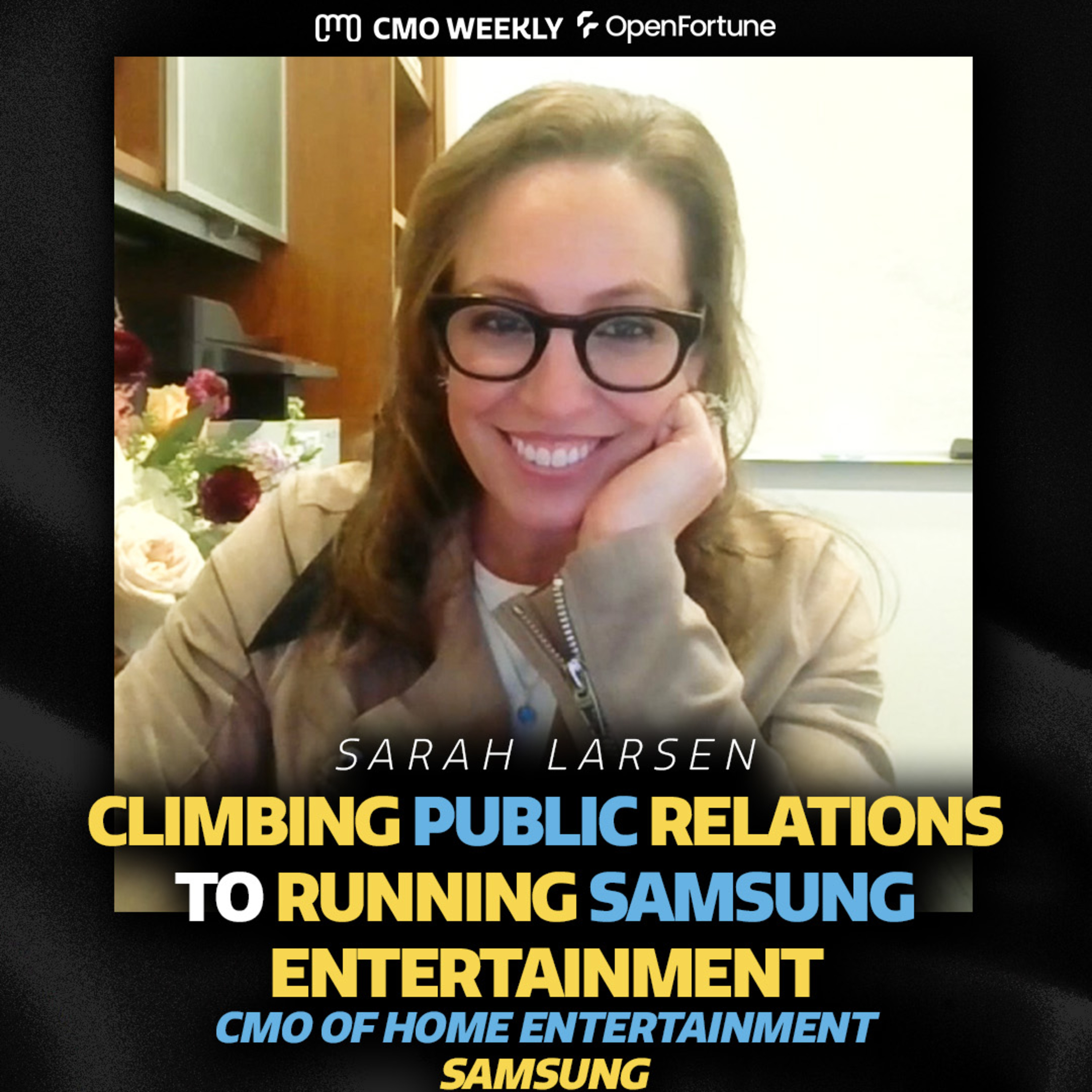 Sarah Larsen, CMO of Samsung Home Entertainment, on Climbing Public ...