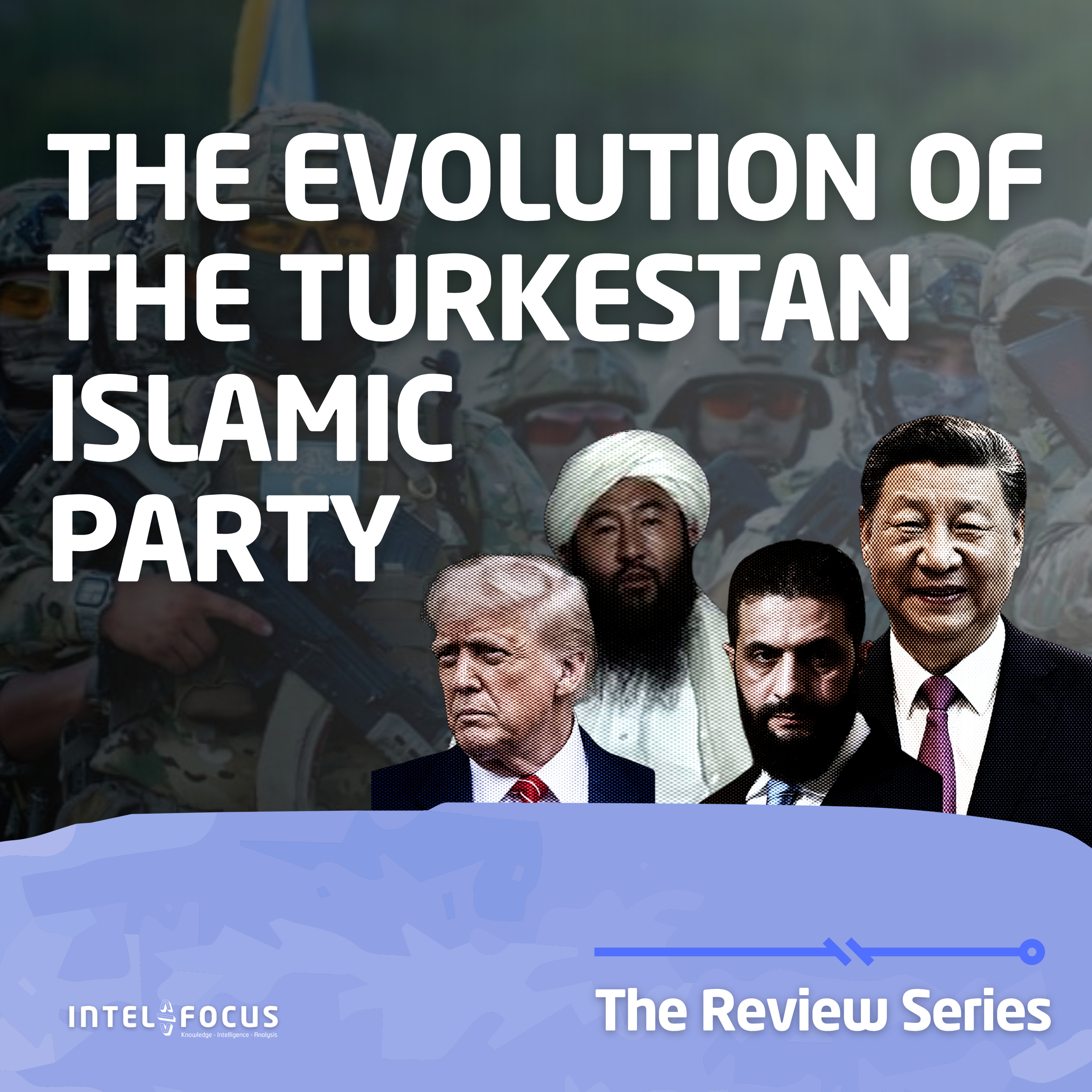 The Evolution of the Turkistan Islamic Party or TIP - Intel Focus: The ...