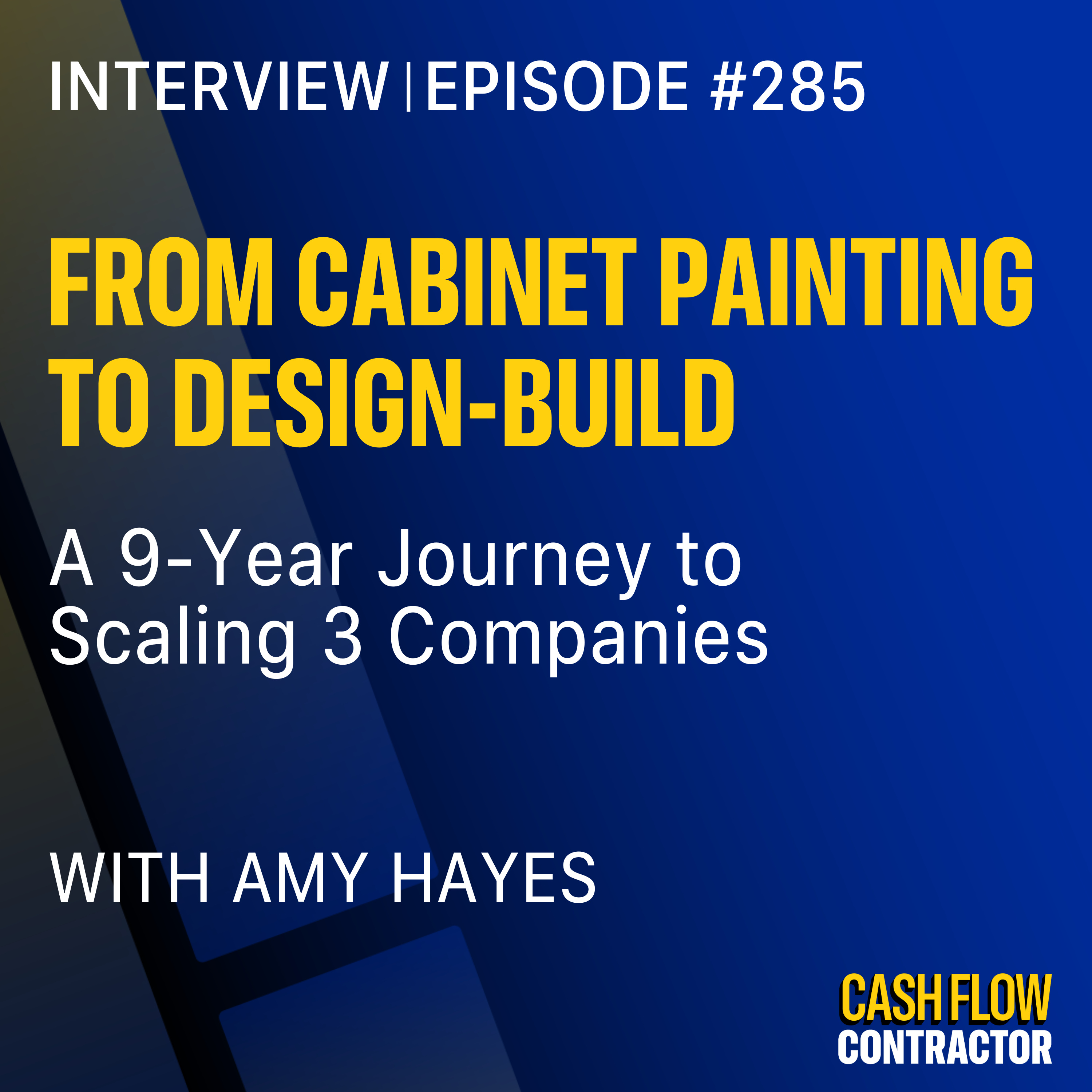 285 - From Cabinet Painting to Design-Build: A 9-Year Journey to ...