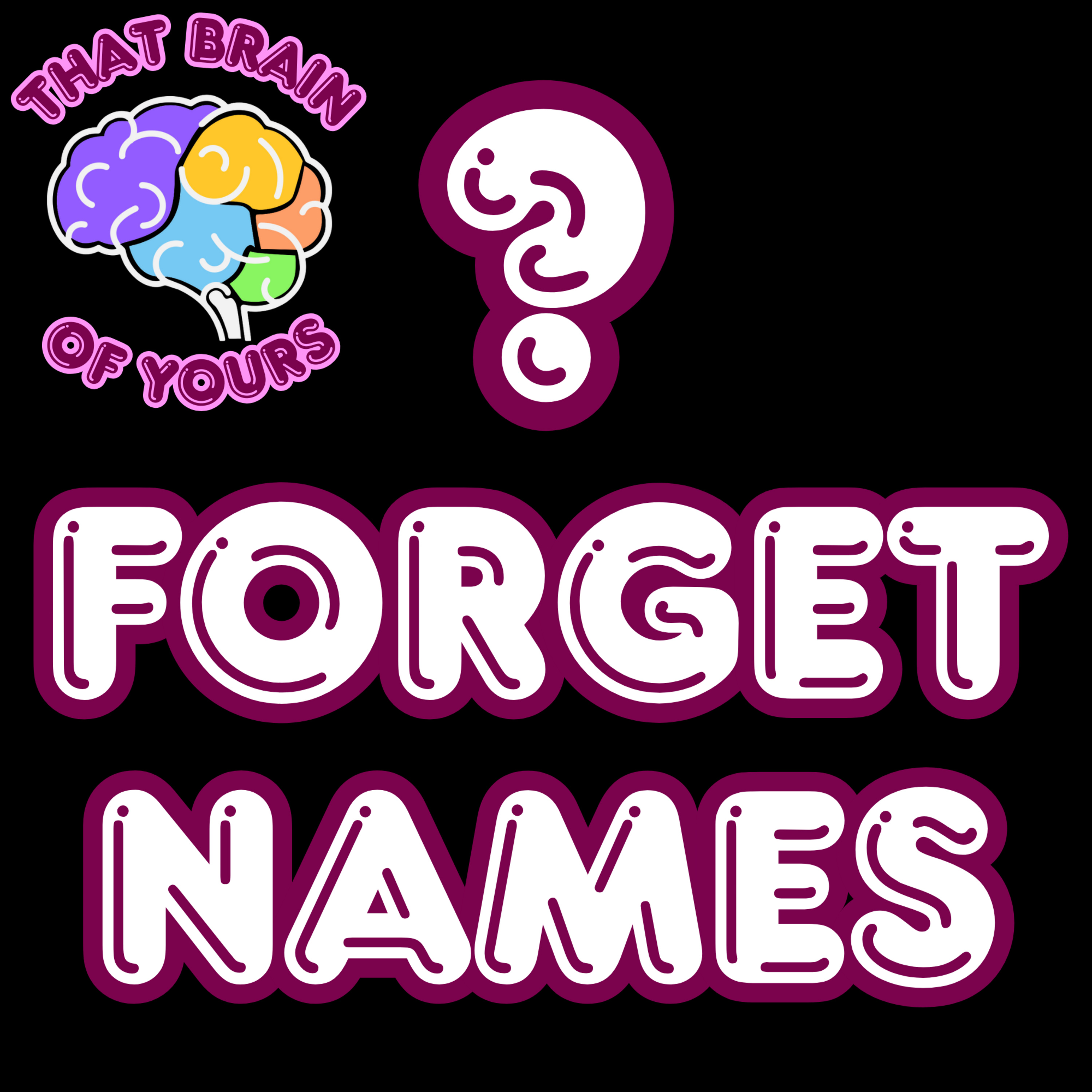 Why You Forget Names Instantly (And How to Fix It) – That Brain of ...