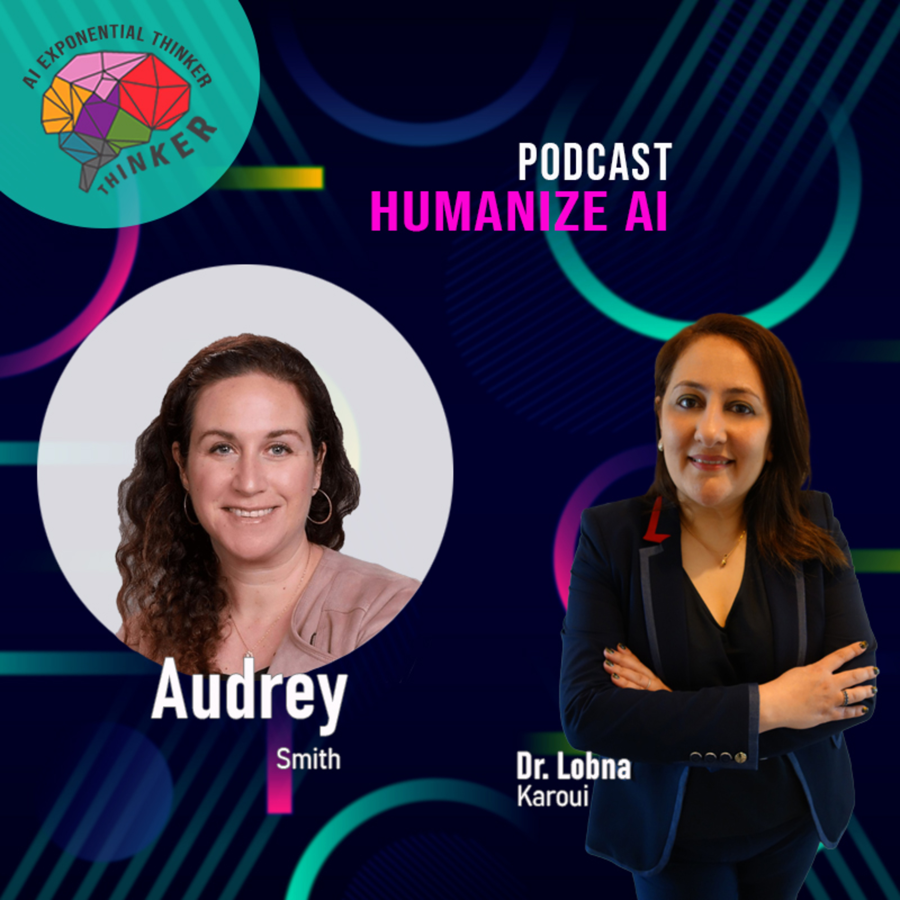 Podcast "Humanize AI" by Dr. Lobna Karoui - Guest : Audrey Smith ...