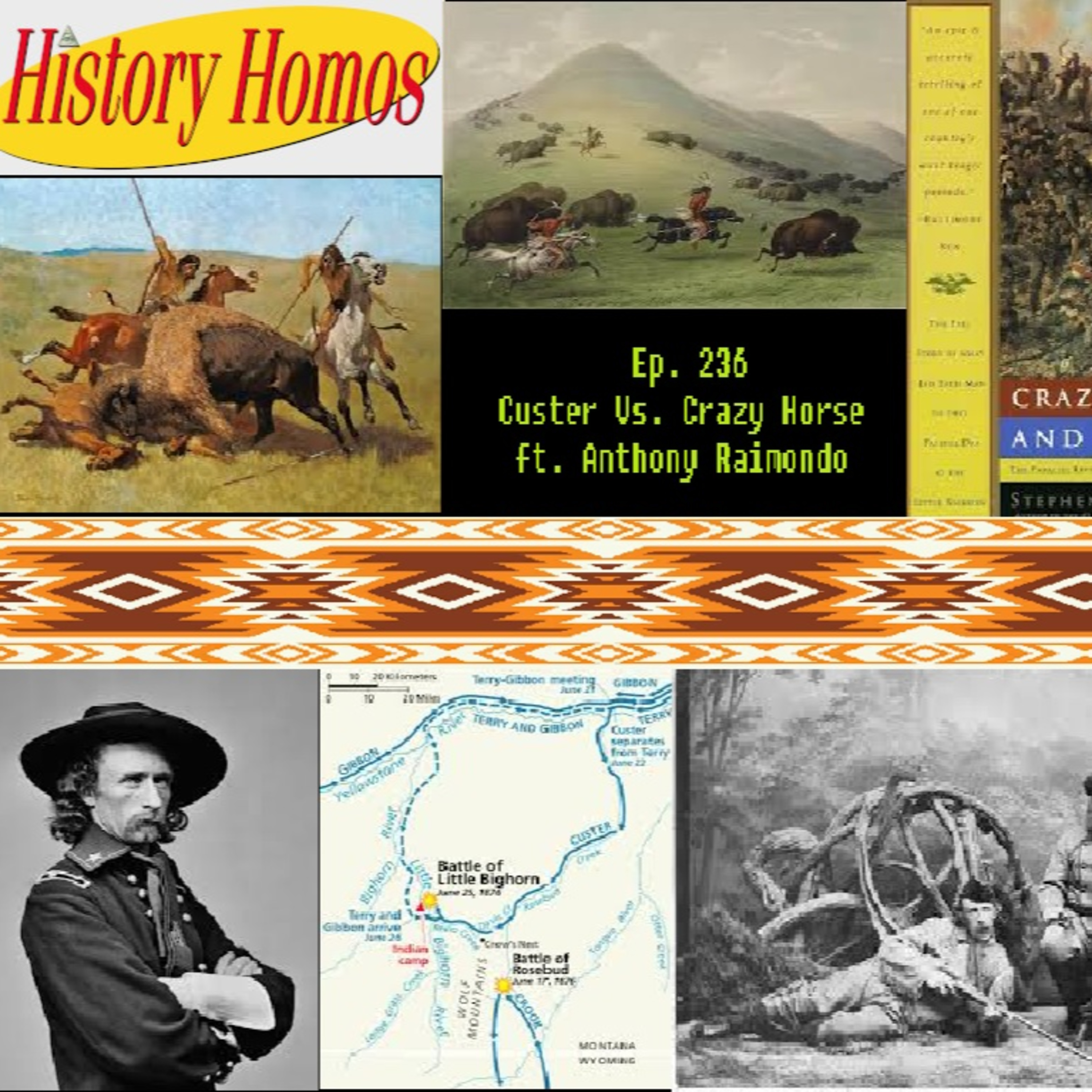 Ep. 236 - George Armstrong Custer vs. Crazy Horse ft. Anthony Raimondo History Homos Podcast ...