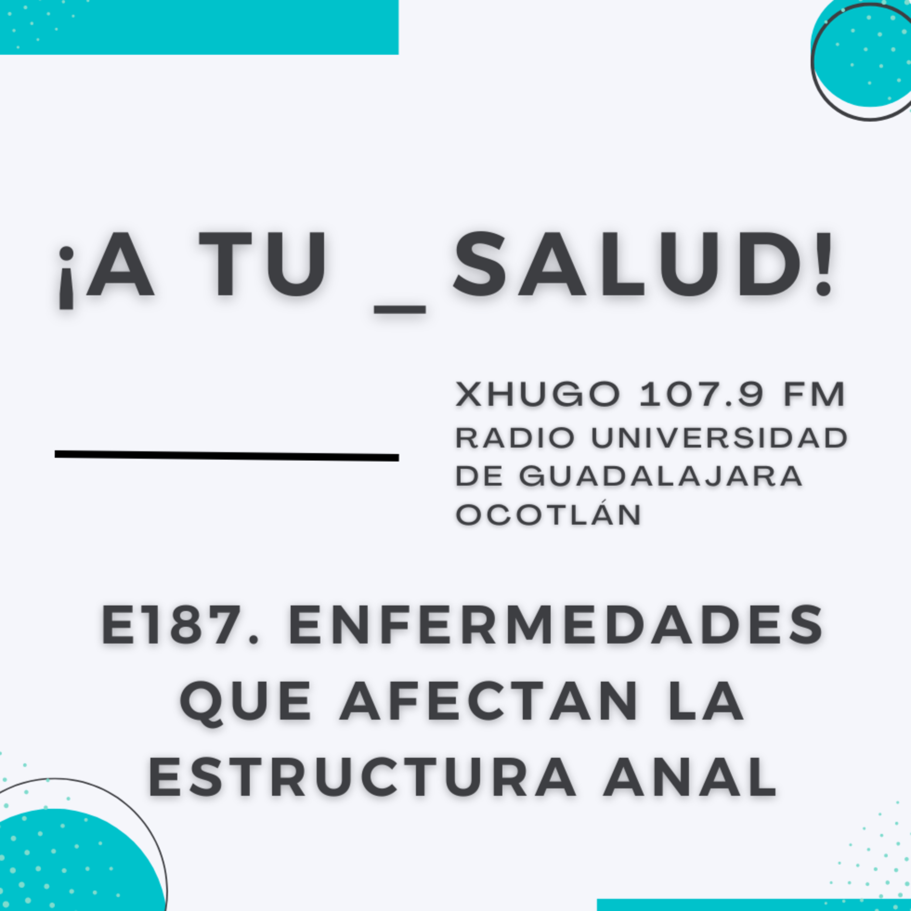 E187. ¡A Tu Salud! - Enfermedades que afectan la estructura anal – ¡A ...