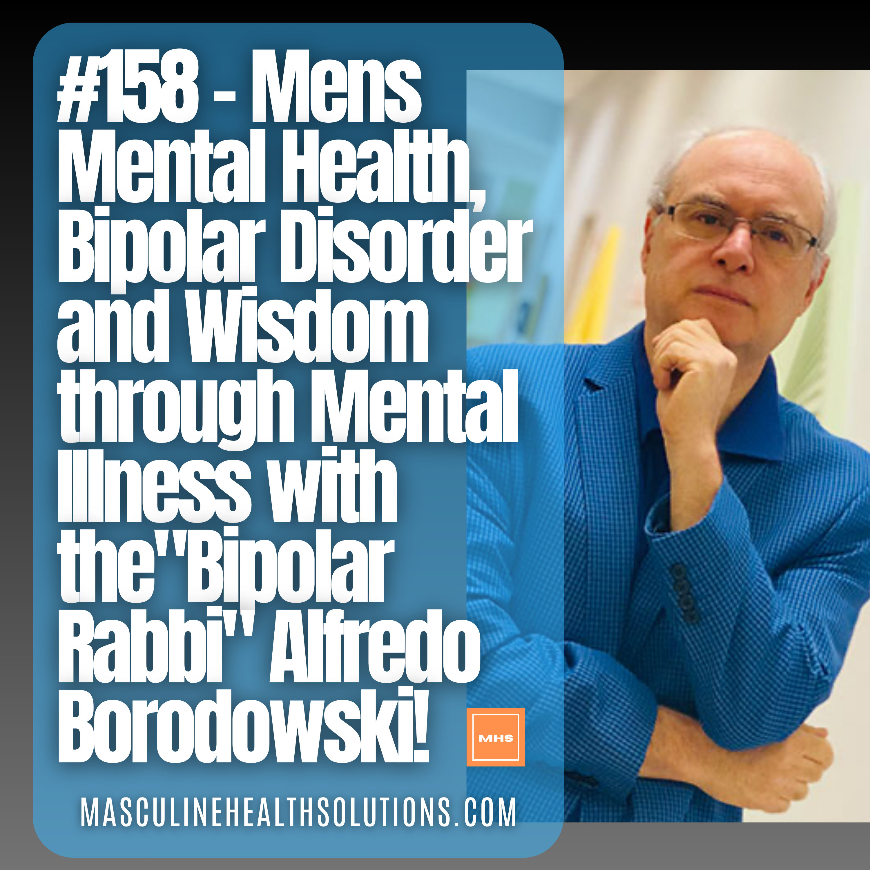 #158 - Mens Mental Health, Bipolar Disorder and Wisdom through Mental ...