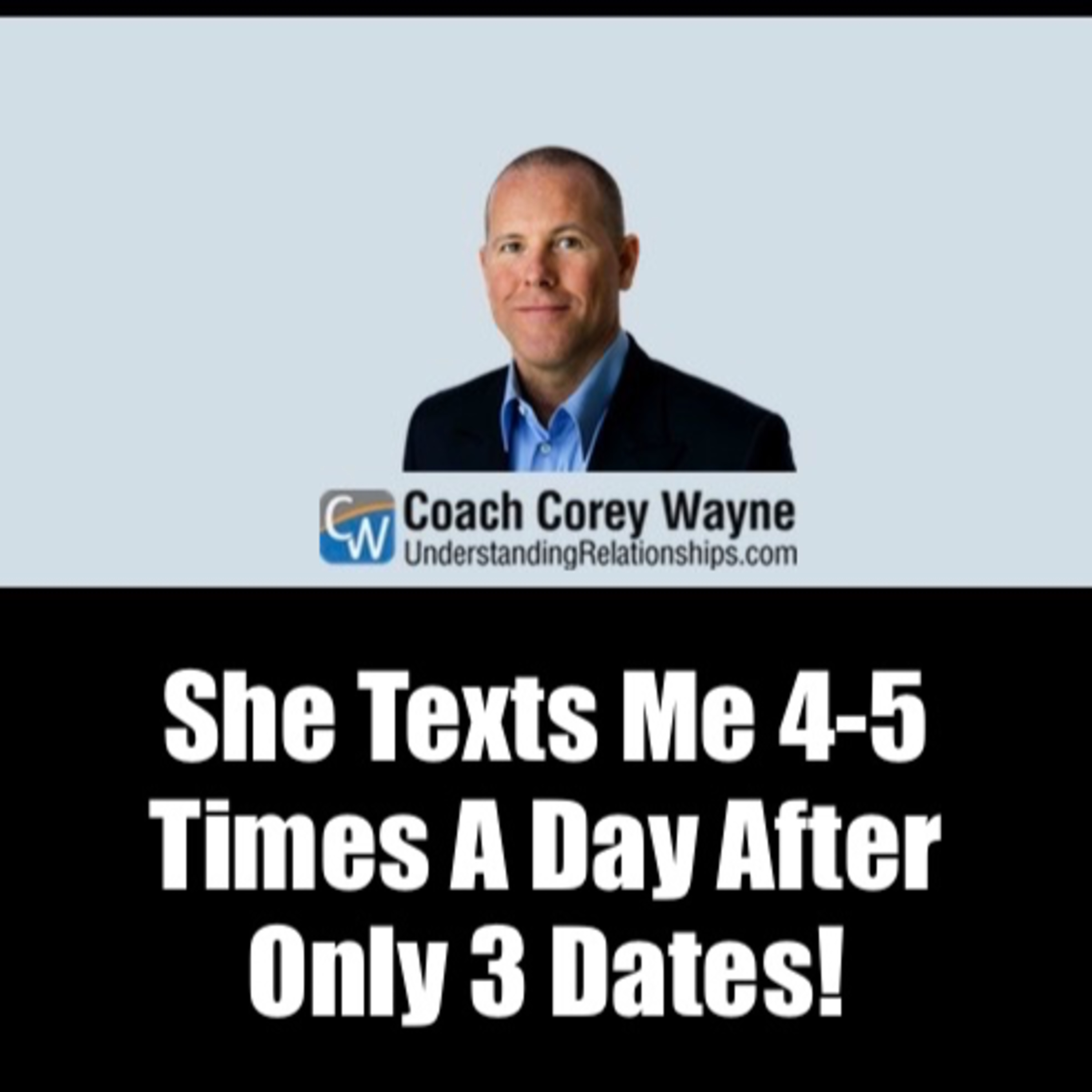 She Texts Me 4-5 Times A Day After Only 3 Dates! – Coach Corey Wayne ...