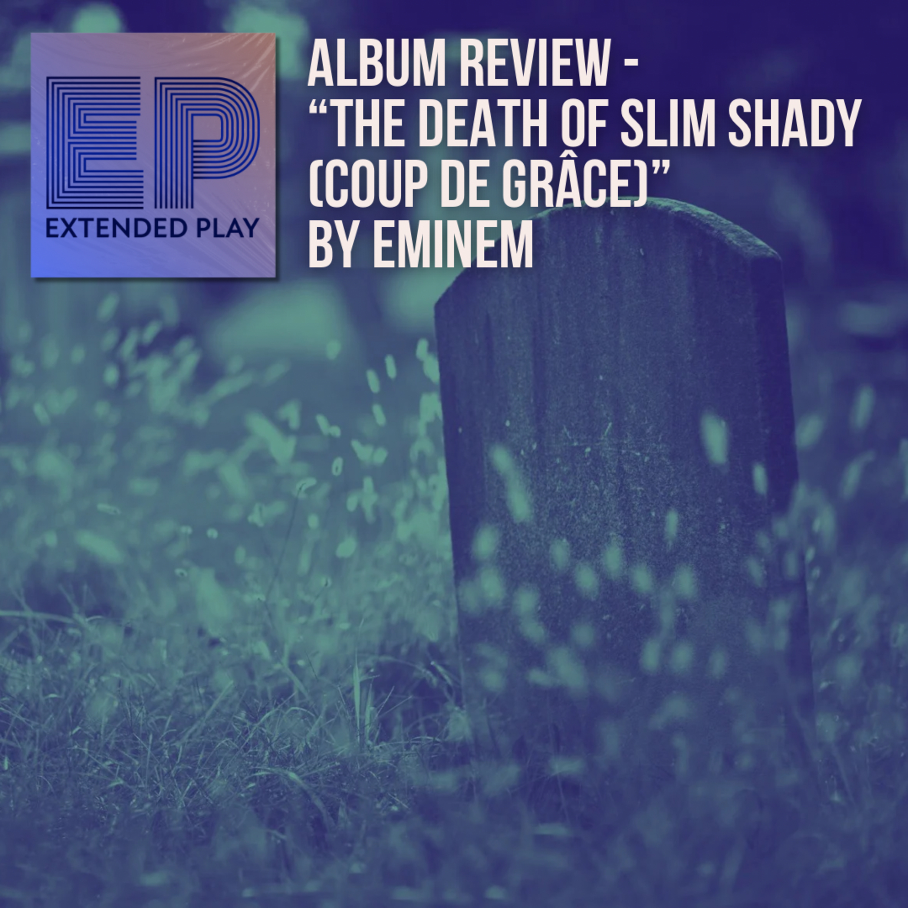 Eminem - “The Death of Slim Shady (Coup de Grâce)” Album Review ...