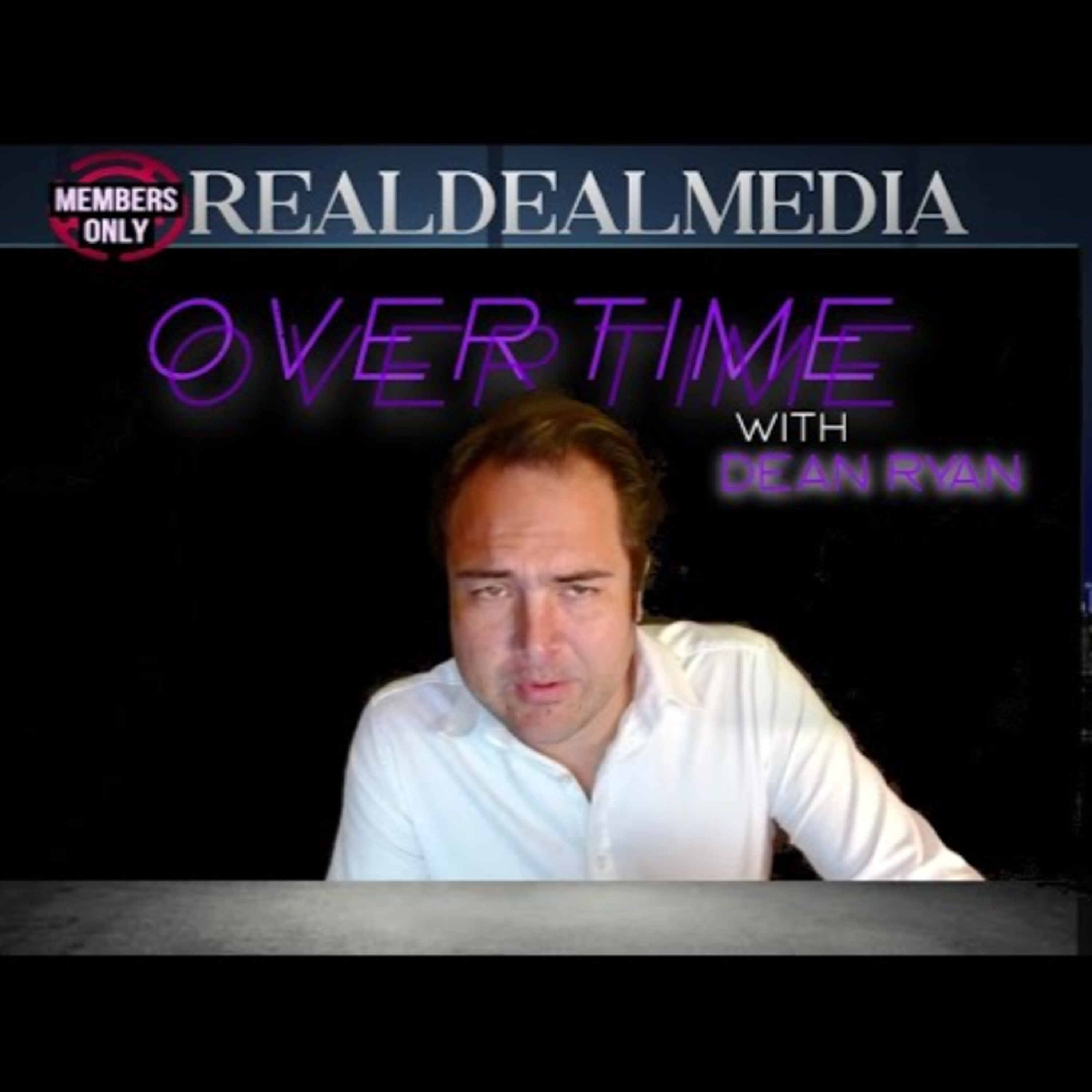 Overtime with Dean Ryan (Night Owl Edition) – Real Deal Media – Podcast – Podtail