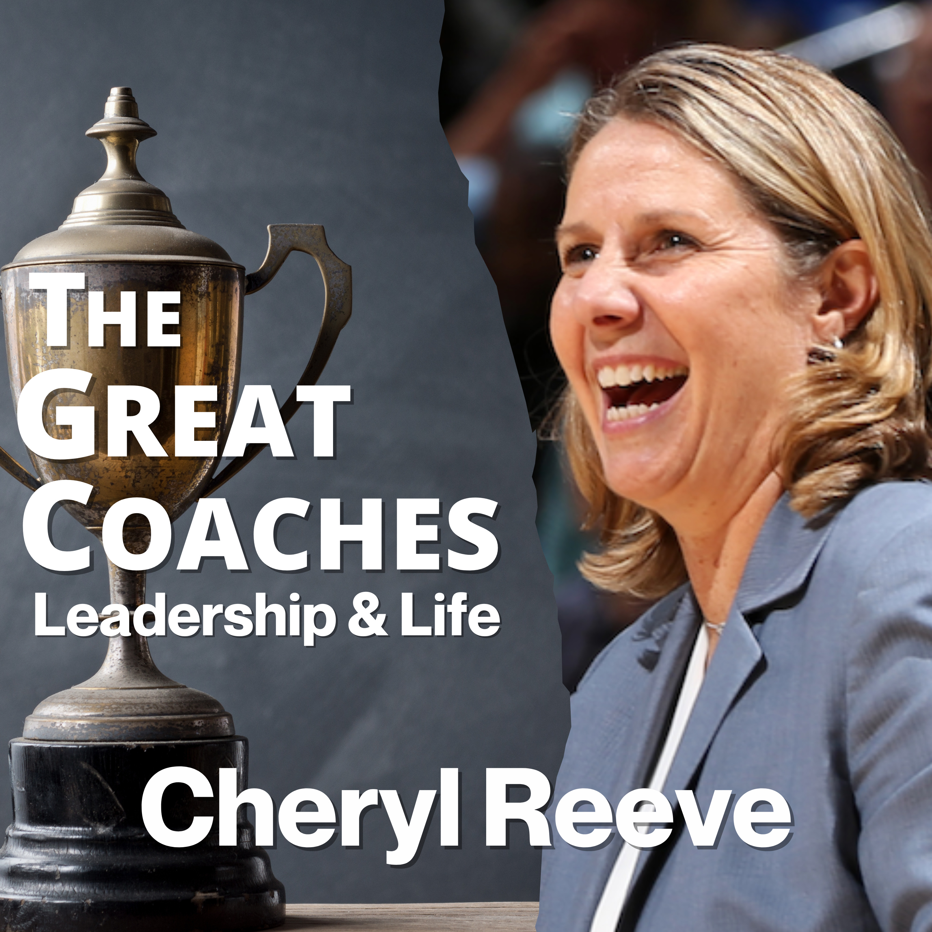 Cheryl Reeve – The Great Coaches: Leadership & Life – Podcast – Podtail