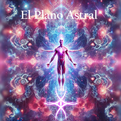 ep 19. El plano astral y como acceder a él. by Esotérico Podcast