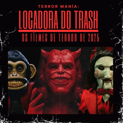 Locadora do Trash - Os Filmes de Terror de 2025 by Locadora do Trash