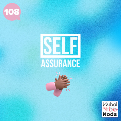 Self Assurance | 108 by Verbal Vibe Mode