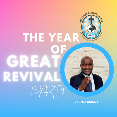 The Year of Great Revival Part 2 - Dr. M.A Mukosi by Jesus the Saviour ...