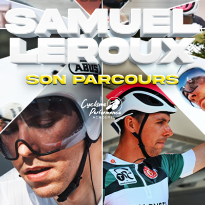 Samuel Leroux - Son parcours by Cyclisme Performance Académie