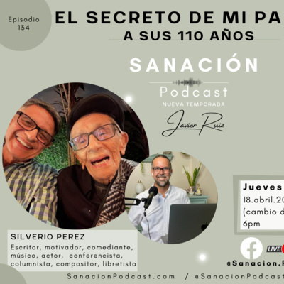 134 - Entrevista a Silverio Perez - El Secreto de mi Padre by Sanación ...