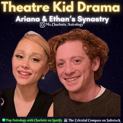 Theatre Kid Drama: Ariana Grande & Ethan Slater's Synastry by Pop ...