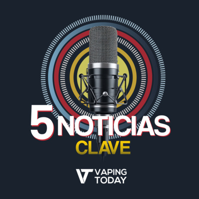 5 Noticias Clave - 18 Febrero 2025 by VAPING TODAY