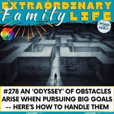 #278 An ‘Odyssey’ of Obstacles WILL Arise When Pursuing Big Goals -- Here’s How to Handle Them ...