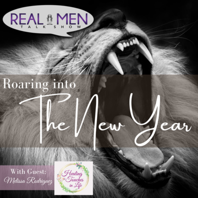 RMTS - Roar Into 2025 with Melissa Rodriguez by Real Men Talk Show