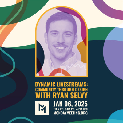 Dynamic Livestreams: Community Through Design with Ryan Selvy | January ...
