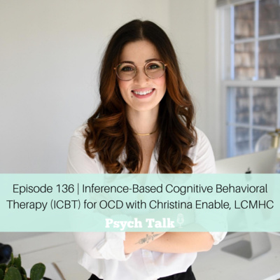 Episode 136 | Inference-Based Cognitive Behavioral Therapy (ICBT) for OCD with Christina Ennabe ...
