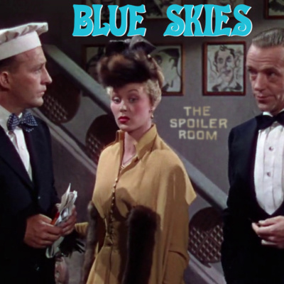 Blue Skies (1946) - "Puttin' On the Ritz" Month by The Spoiler Room Podcast