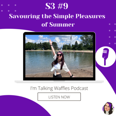 Savouring the Simple Pleasures of Summer by I'm Talking Waffles