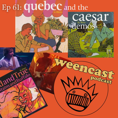 Ep. 61: Quebec and The Caesar Demos by Ween Cast