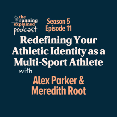 s5/e11 Redefining Your Athletic Identity as a Multi-Sport Athlete with Alex Parker & Meredith ...
