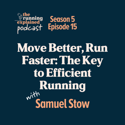 s5/e15 Move Better, Run Faster: The Key to Efficient Running with ...