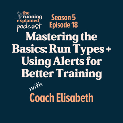 s5/e18 Mastering the Basics: Run Types + Using Alerts for Better ...
