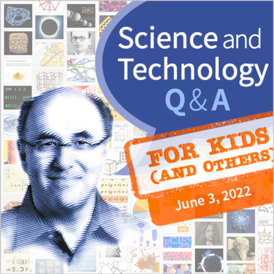 Science & Technology Q&A for Kids (and others) [June 3, 2022] by The ...