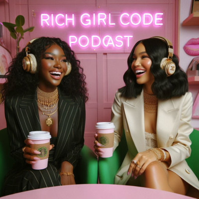 Rich Girl Code • A podcast on Spotify for Podcasters