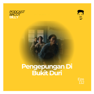 PBB #112 - Review Pengepungan Di Bukit Duri by Podcast Bacot Billy