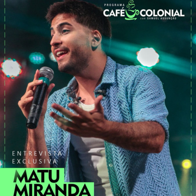 CAFÉ COLONIAL com MATU MIRANDA by Café Colonial