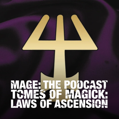 Tomes of Magick: Laws of Ascension by Mage: The Podcast