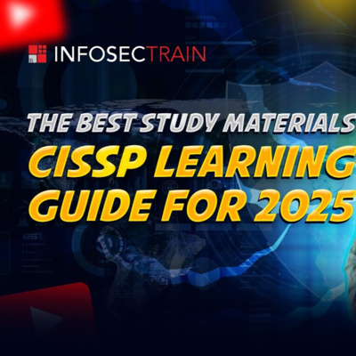The Best CISSP Study Materials: Learning Guide for 2025 by InfosecTrain