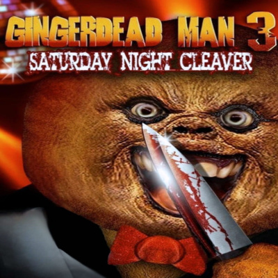 Gingerdead Man 3: Saturday Night Cleaver by The Good, The Bad, and The ...