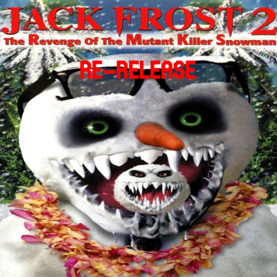 Re-Release of Jack Frost 2: The Revenge of the Mutant Killer Snowman by ...