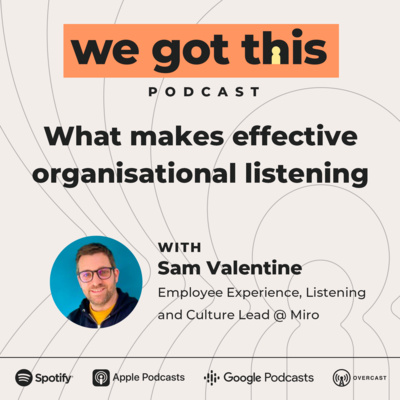 What makes effective organisational listening with Sam Valentine by we ...